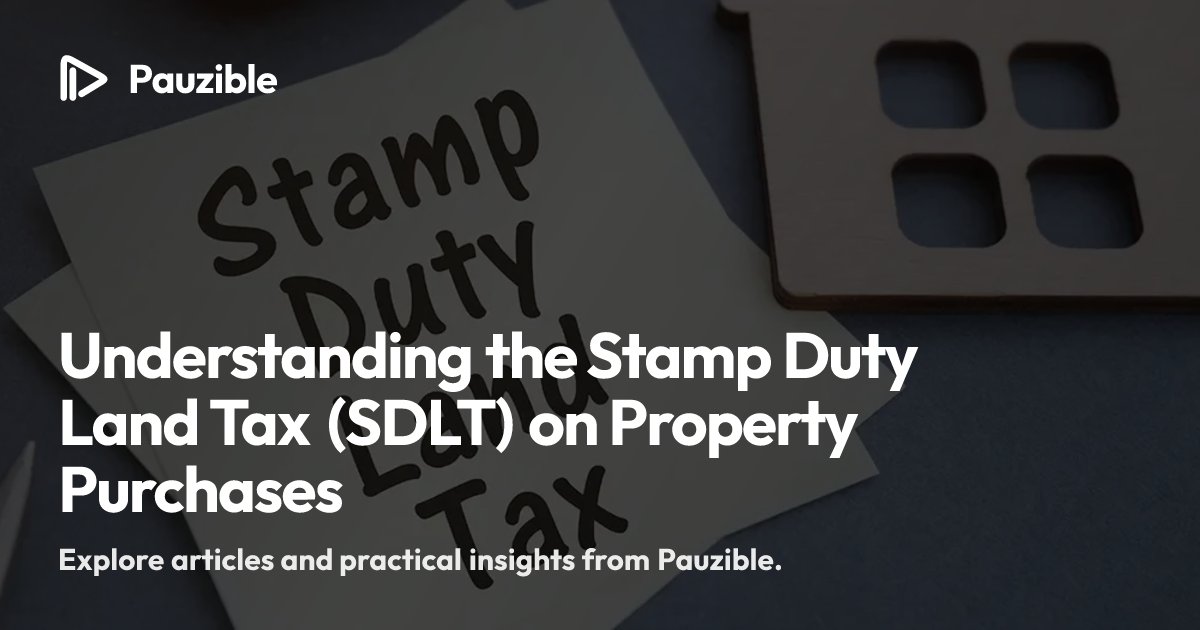 SDLT Guide: Stamp Duty on UK Property Purchases | Pauzible